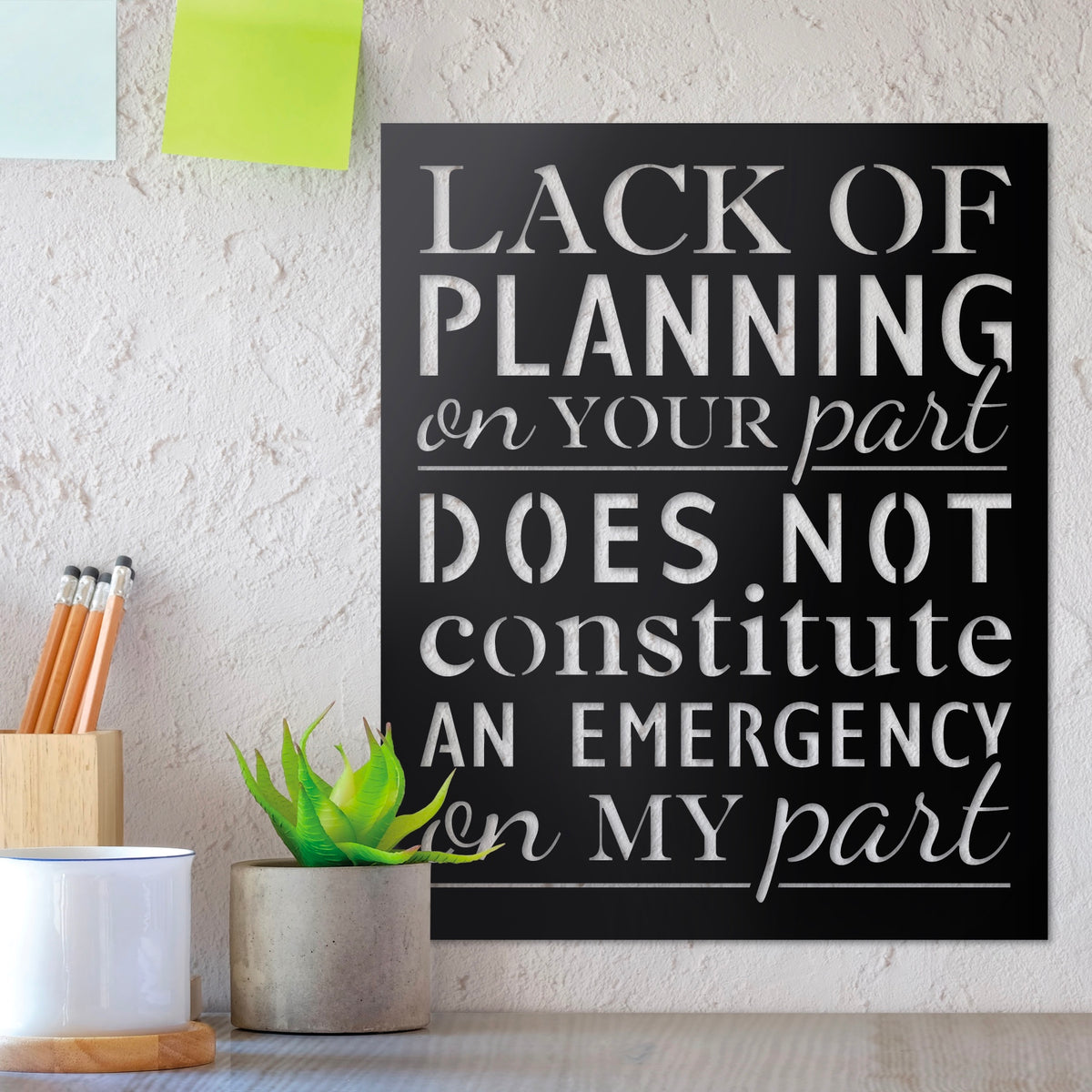 "Lack of Planning on Your Part" Quote Sign – Round Lake Decor